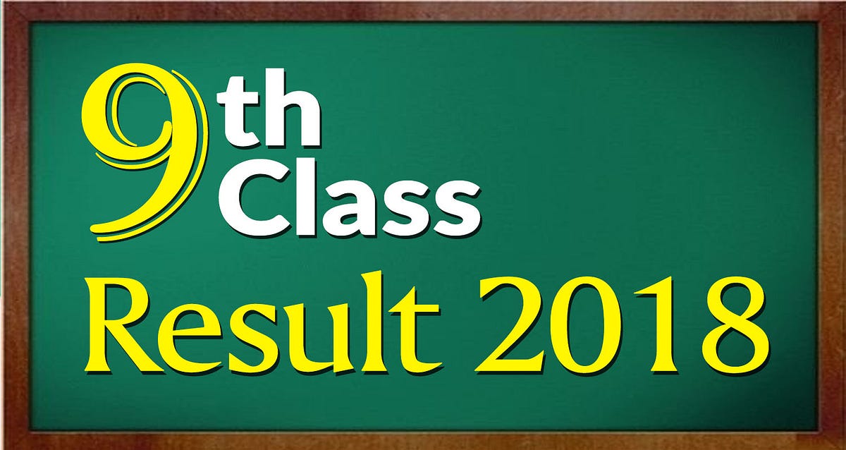 9th Class Result 2018 Will Get Announced This Month | by anmol tariq ...