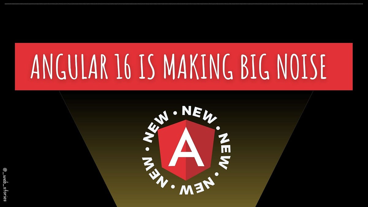 Angular 16 Is Making Big Noise 🍬 By Fam Level Up Coding 3878