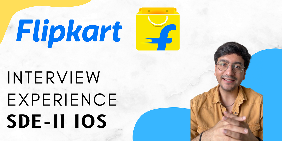 Interview Experience for SDE-II iOS at Flipkart | by Rishabh Sharma | Medium