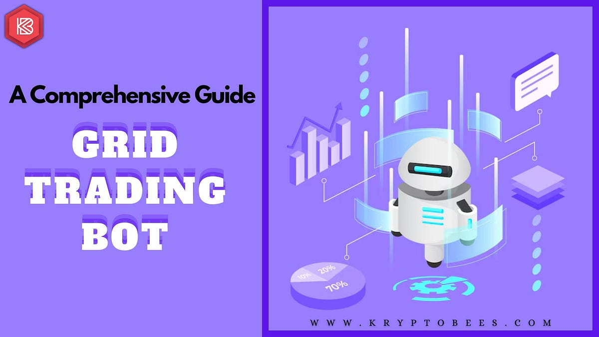 Grid Trading Bot Development: A Comprehensive Guide | by Sana Ellie ...
