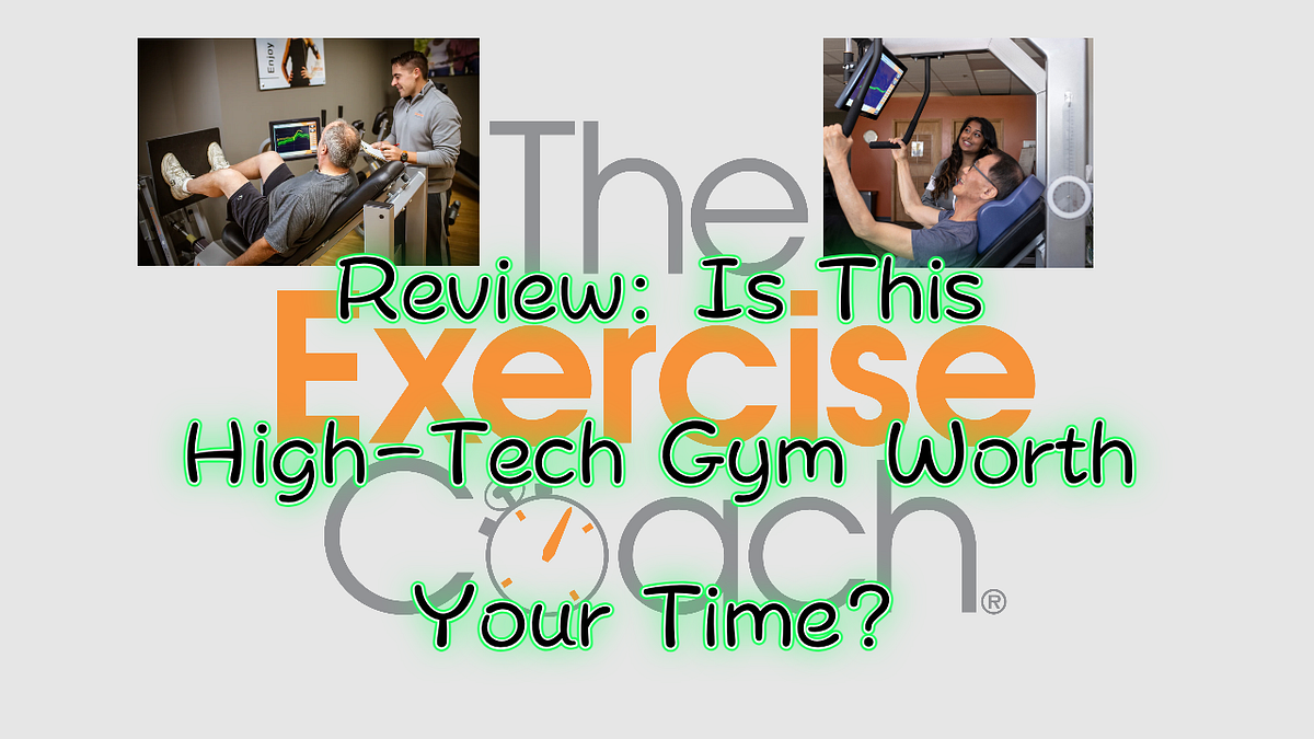 Exercise Coach Gym Review — When Traditional Industries Forcefully ...