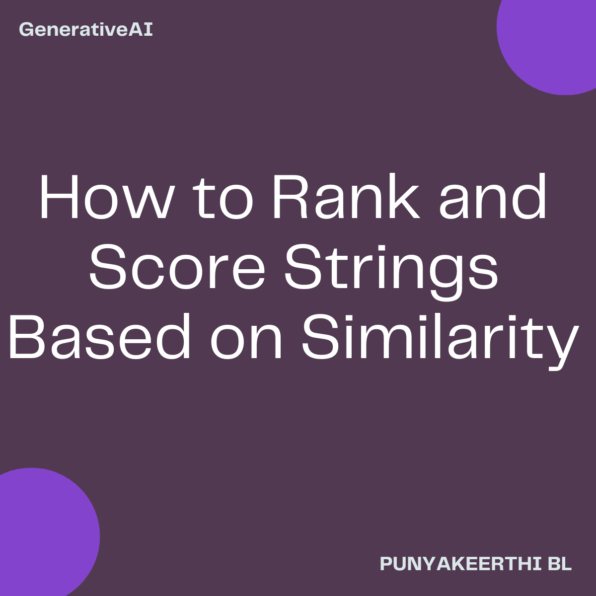 How to Rank and Score Strings Based on Similarity | by Punyakeerthi BL | Medium