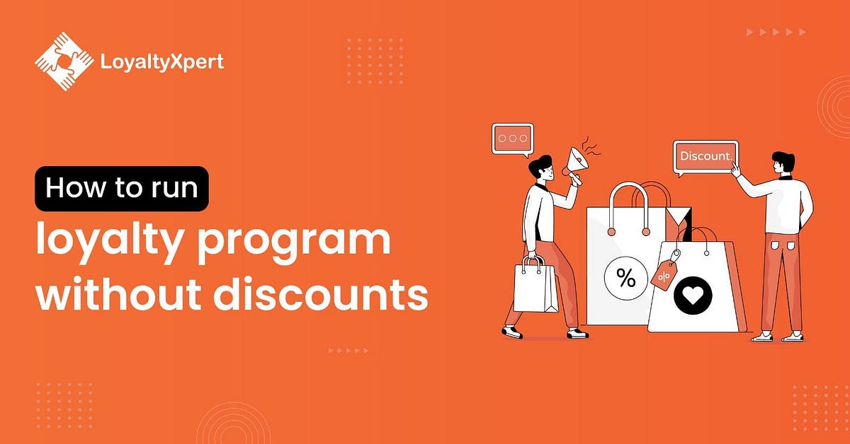 How to Run Successful Loyalty Programs Without Offering Discounts | by loyaltyXpert | Medium