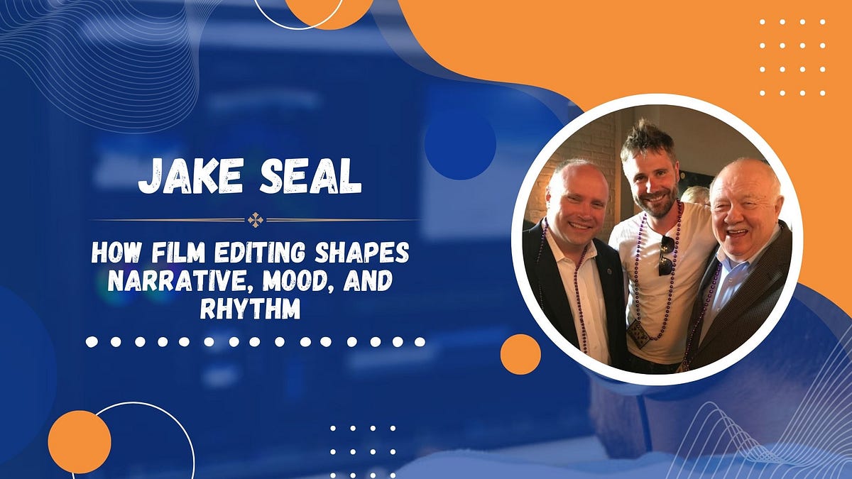 Jake Seal explains How Film Editing Shapes Narrative, Mood, and Rhythm ...