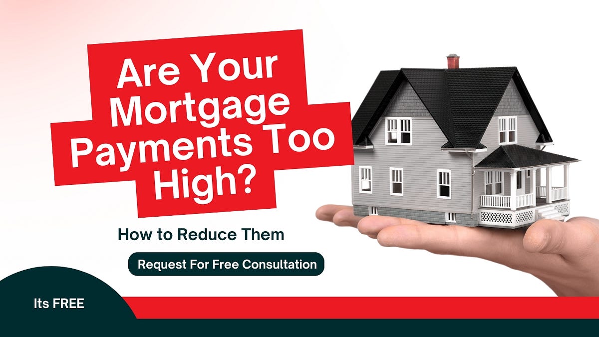 Are Your Mortgage Payments Too High? How to Reduce Them | by Mushthafa ...