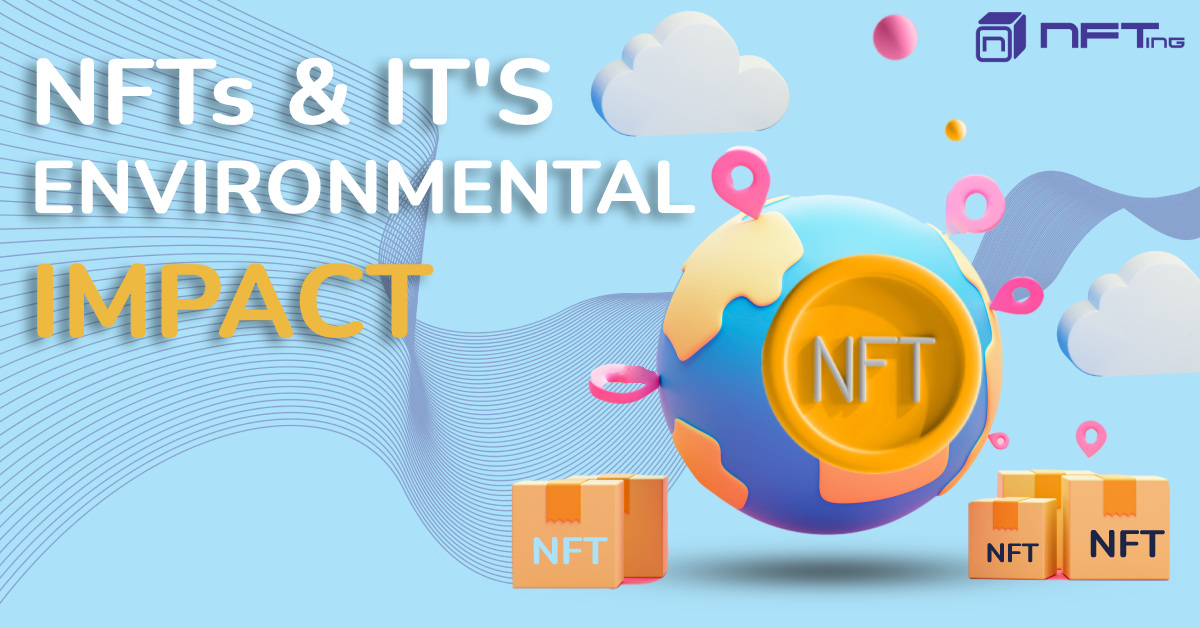 The Environmental Impact of NFTs and Its Future | by NFTing | NFTing ...