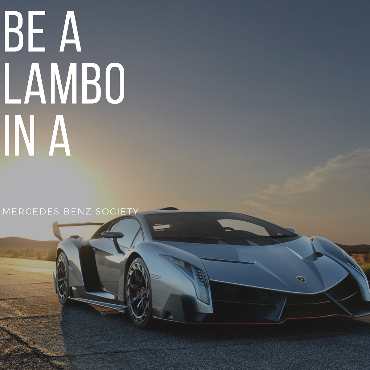 Be a Lambo in a Mercedes Benz Society | by J Willis | Medium