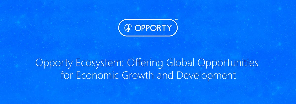 Opporty Ecosystem: Offering Global Opportunities for Economic Growth and Development | by ...