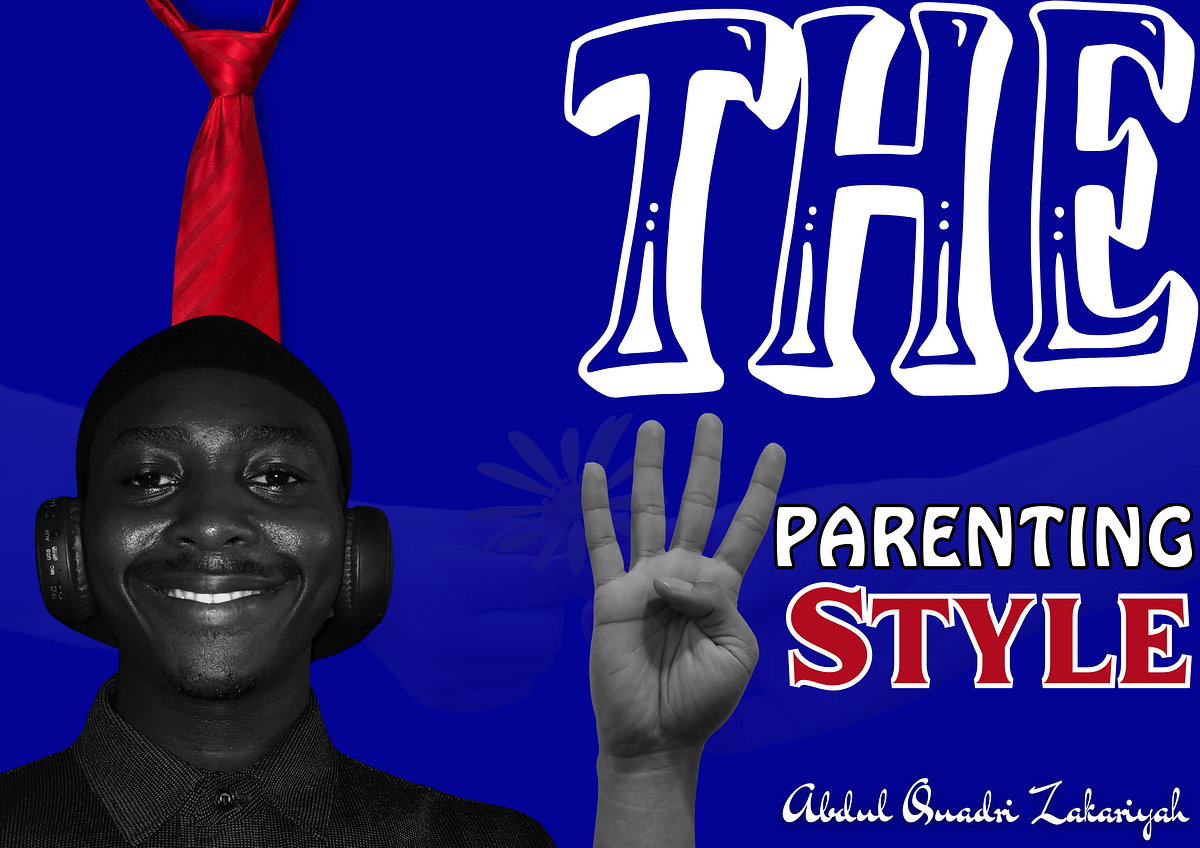 The 4 four PARENTING style. The 4 four parenting style | by Abdul ...