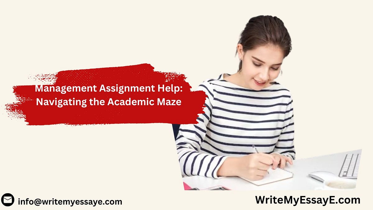 Management Assignment Help uk : Navigating the Academic Maze | by amir ansari | Dec, 2023 | Medium