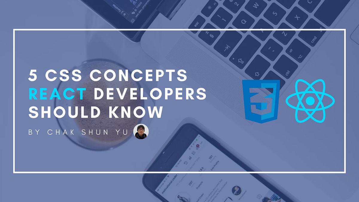 5 CSS Concepts React Developers Should Know | by Chak Shun Yu | JavaScript in Plain English
