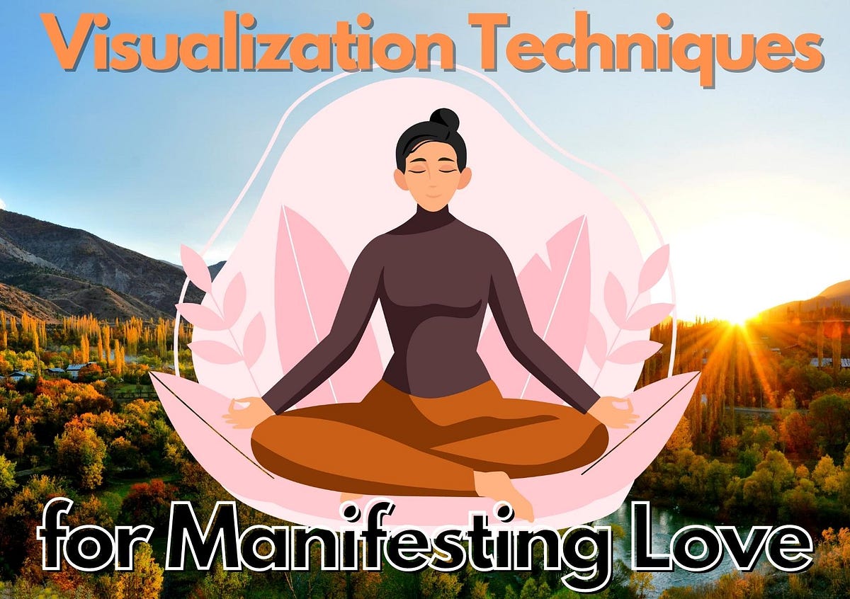 Visualization Techniques for Manifesting Love: How to Use Imagination to Attract Ideal ...