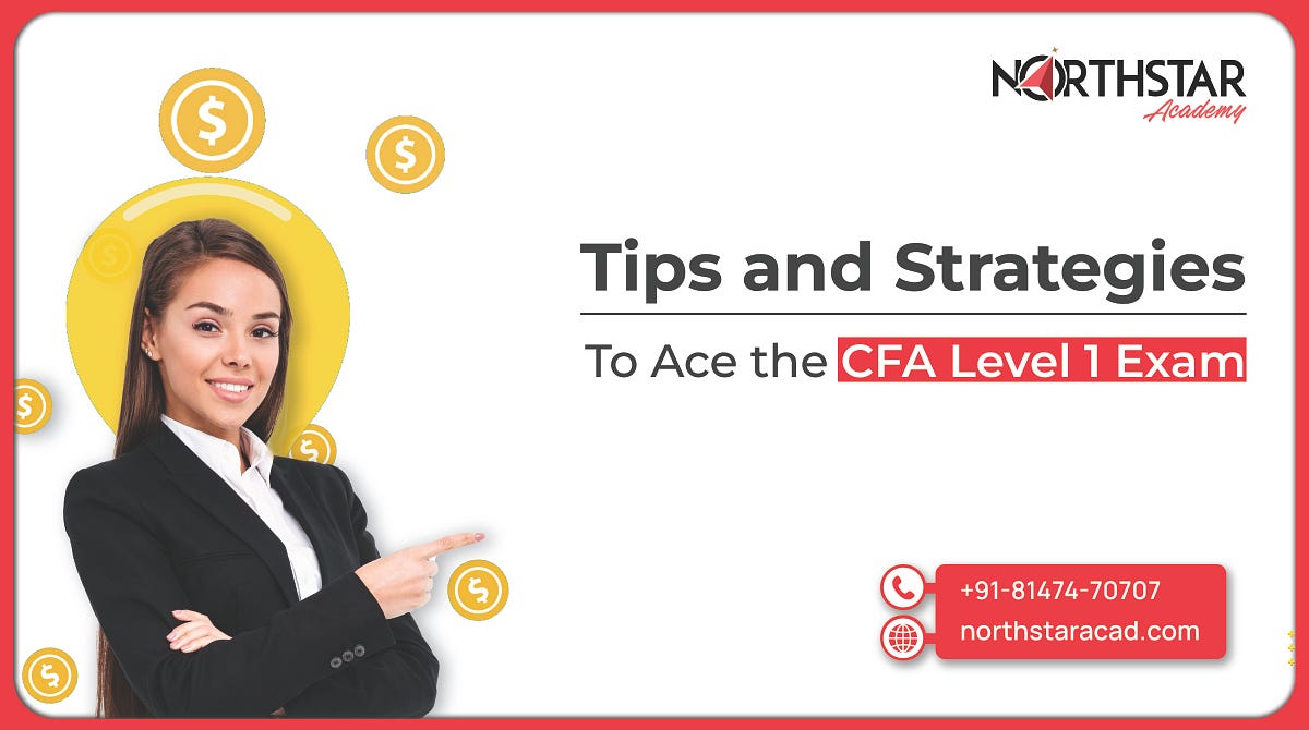 Tips and Strategies to Ace the CFA Level 1 Exam | by NorthStar Academy ...