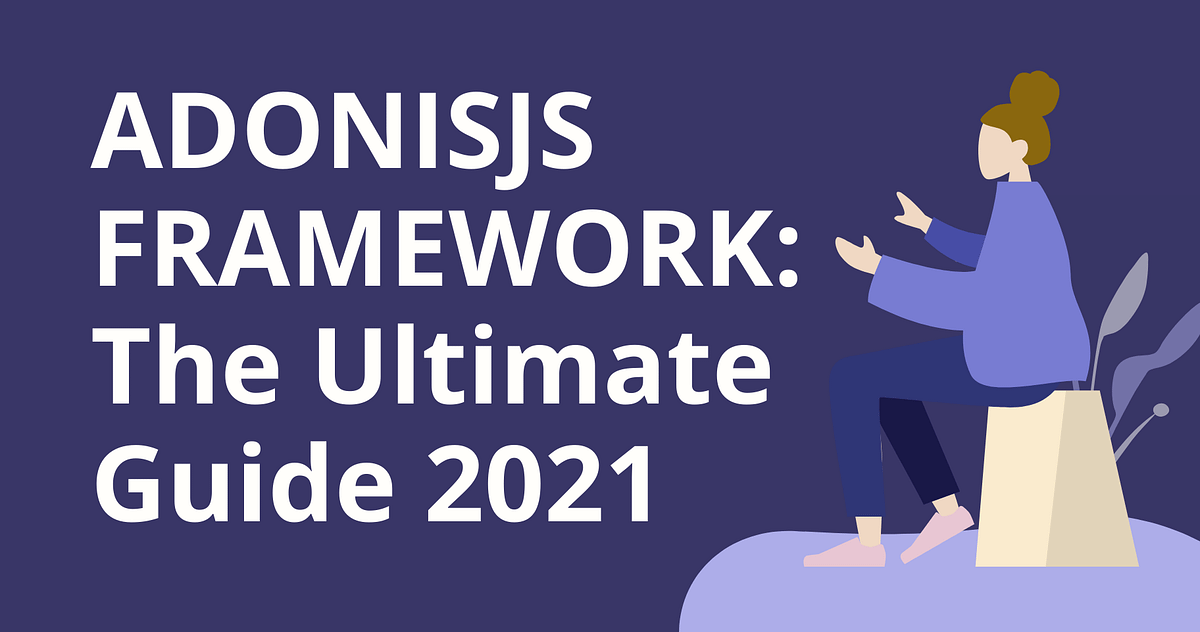 AdonisJS Tutorial: The Ultimate Guide (2021) | by Solomon Eseme | Masteringbackend