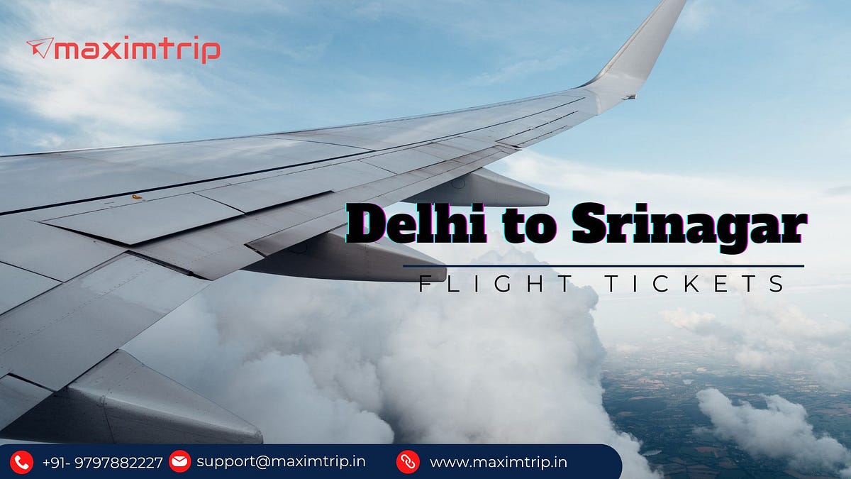 Affordable Delhi to Srinagar Flight Tickets Booking with MaximTrip | by ...
