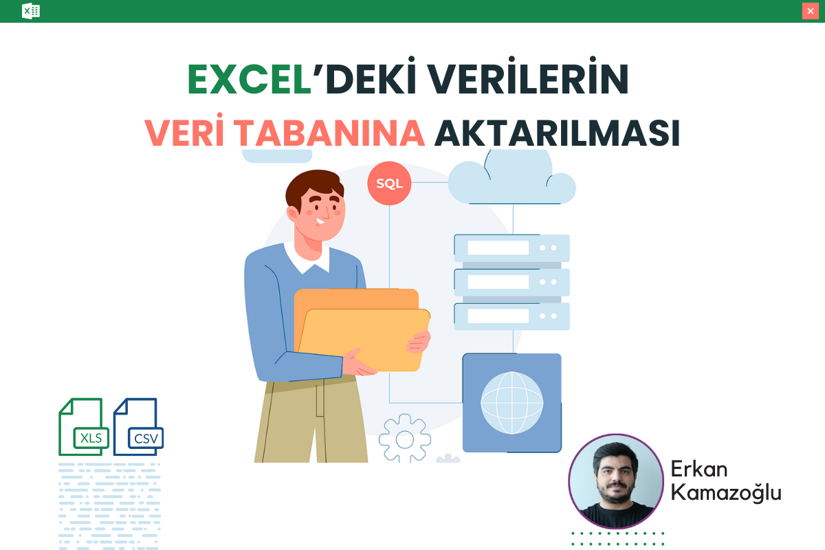 Excel’deki Verilerin Veri Tabanına Aktarılması — SQL | by Erkan KAMAZOĞLU | Medium