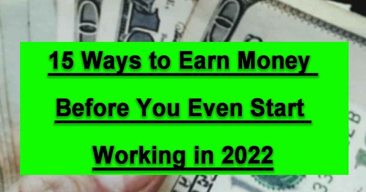 15 Ways to Earn Money Before You Even Start Working in 2022 | by Aakib ...