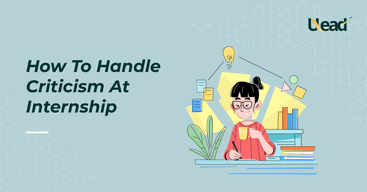 How To Handle Criticism At Internship? | by Krishna yadav | Medium