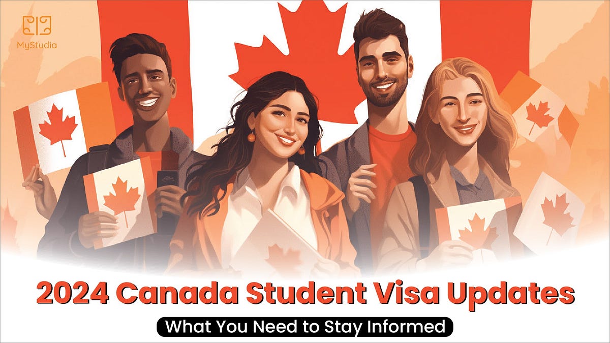 Canada Student Visa Updates 2024: What You Need to Stay Informed ...