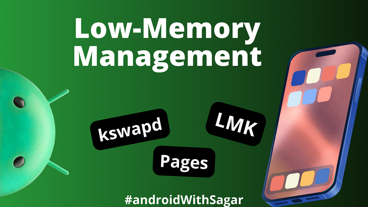 Understanding Low Memory Management in Android: Kswapd & LMK | by Sagar Malhotra | ProAndroidDev