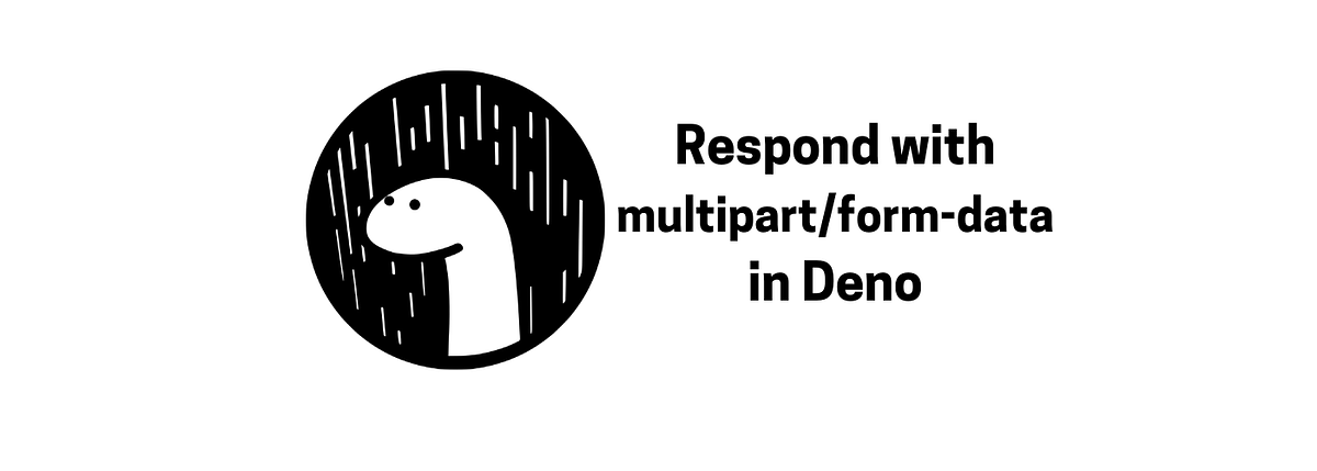 Respond with multipart/form-data in Deno | Tech Tonic