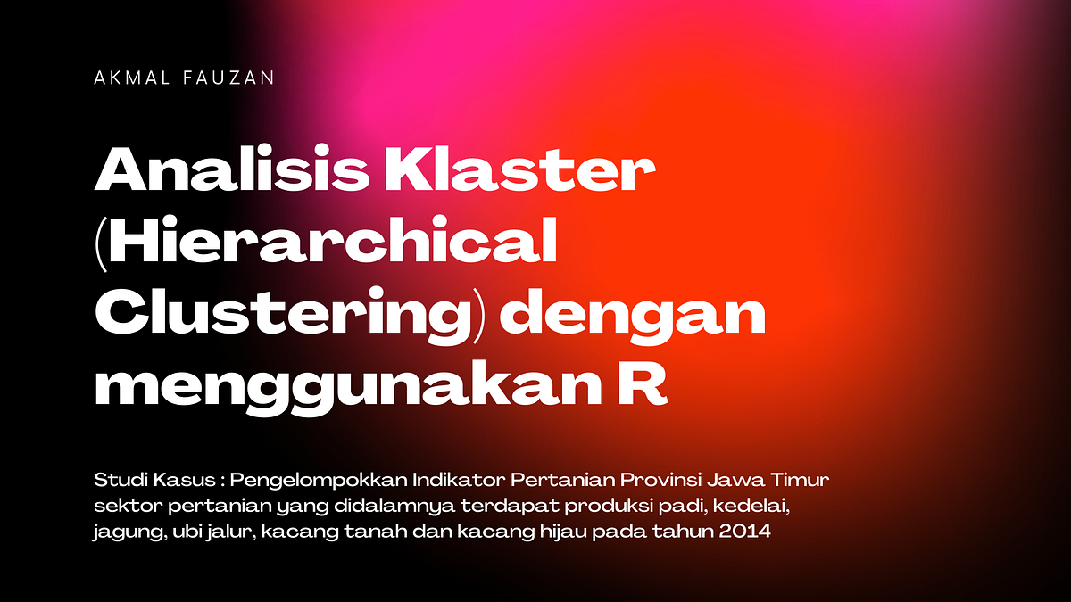 Analisis Klaster (Hierarchical Clustering) dengan menggunakan R | by Akmal Fauzan | by Akmal ...