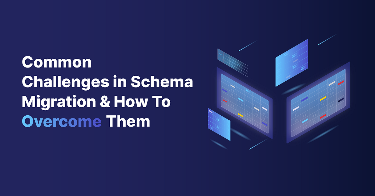 Common Challenges in Schema Migration & How To Overcome Them | by Adam Furmanek | Medium
