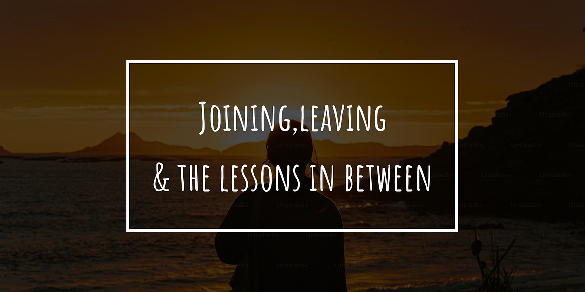 Joining, leaving, and the lessons in between. | by Goziem Ajulibe | Medium