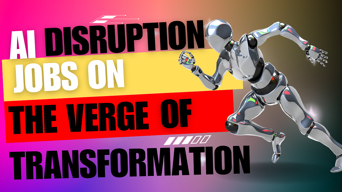 The Future of Work: Jobs on the Verge of AI Disruption | by ...