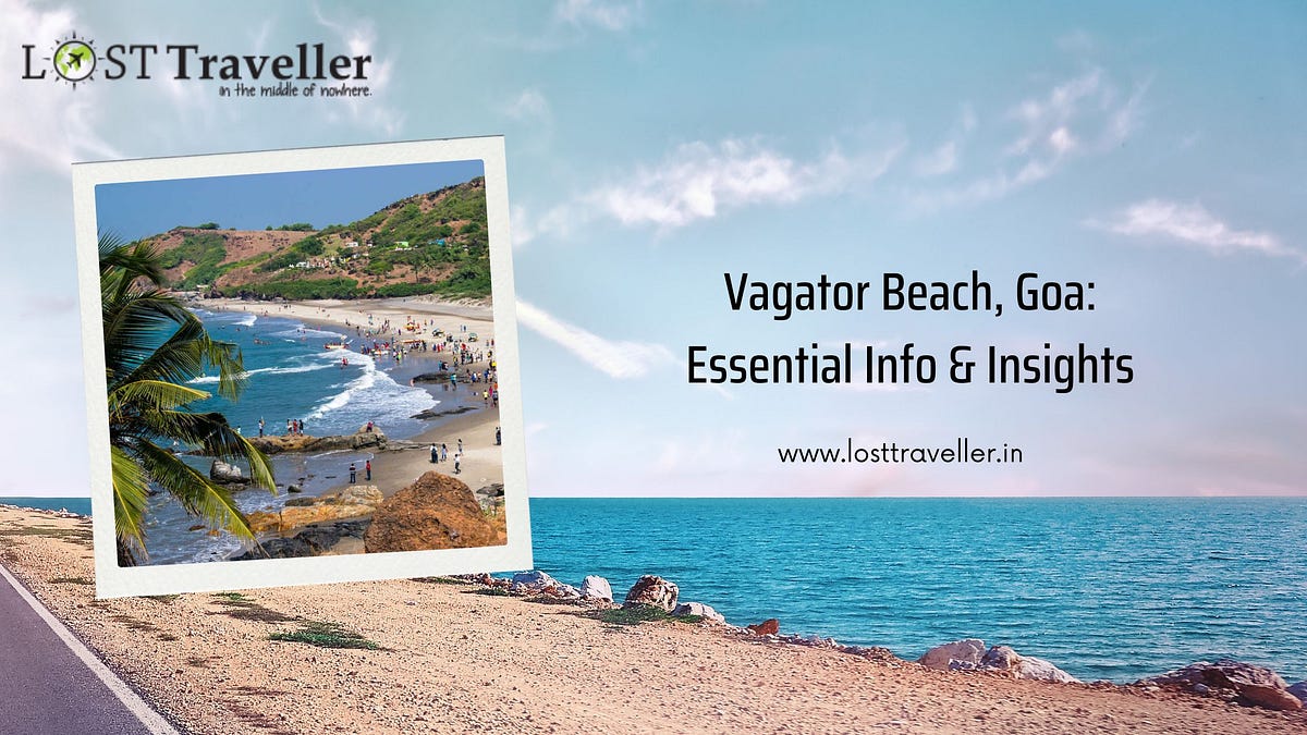 Vagator Beach, Goa: Essential Info & Insights | by Lost Traveller | Medium