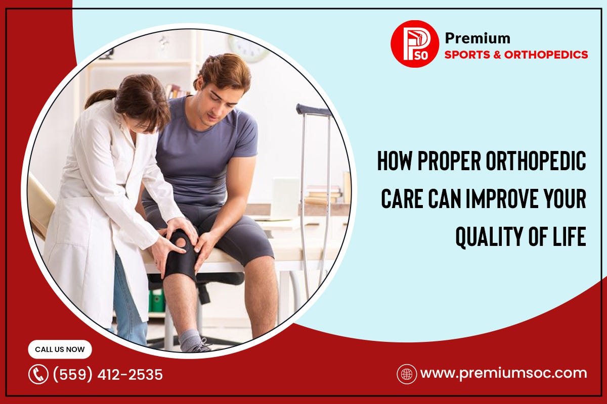 How Proper Orthopedic Care Can Improve Your Quality of Life | by ...