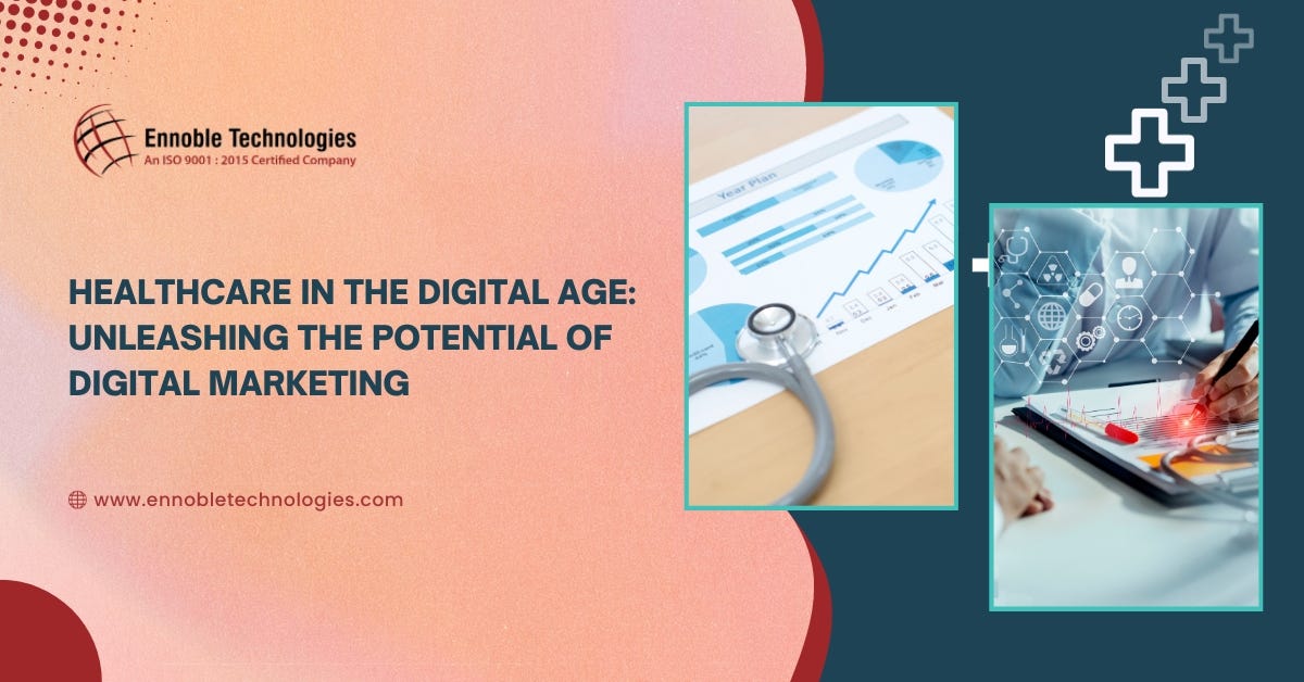 Healthcare in the Digital Age: Unleashing the Potential of Digital Marketing | by Ennoble ...