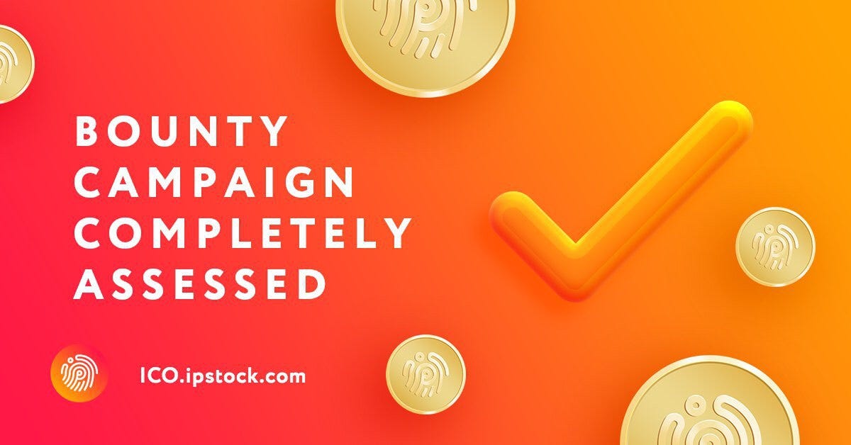 Final Bounty Campaign update is here! | by IPStock | Medium