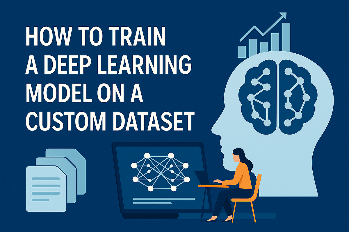 How to Train a Deep Learning Model on a Custom Dataset | by Srikumar ...