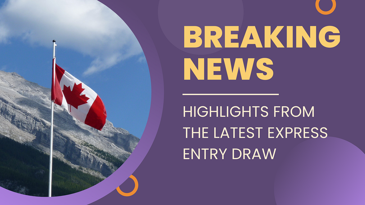 Breaking News: Highlights from the Latest Express Entry Draw | by Visa ...