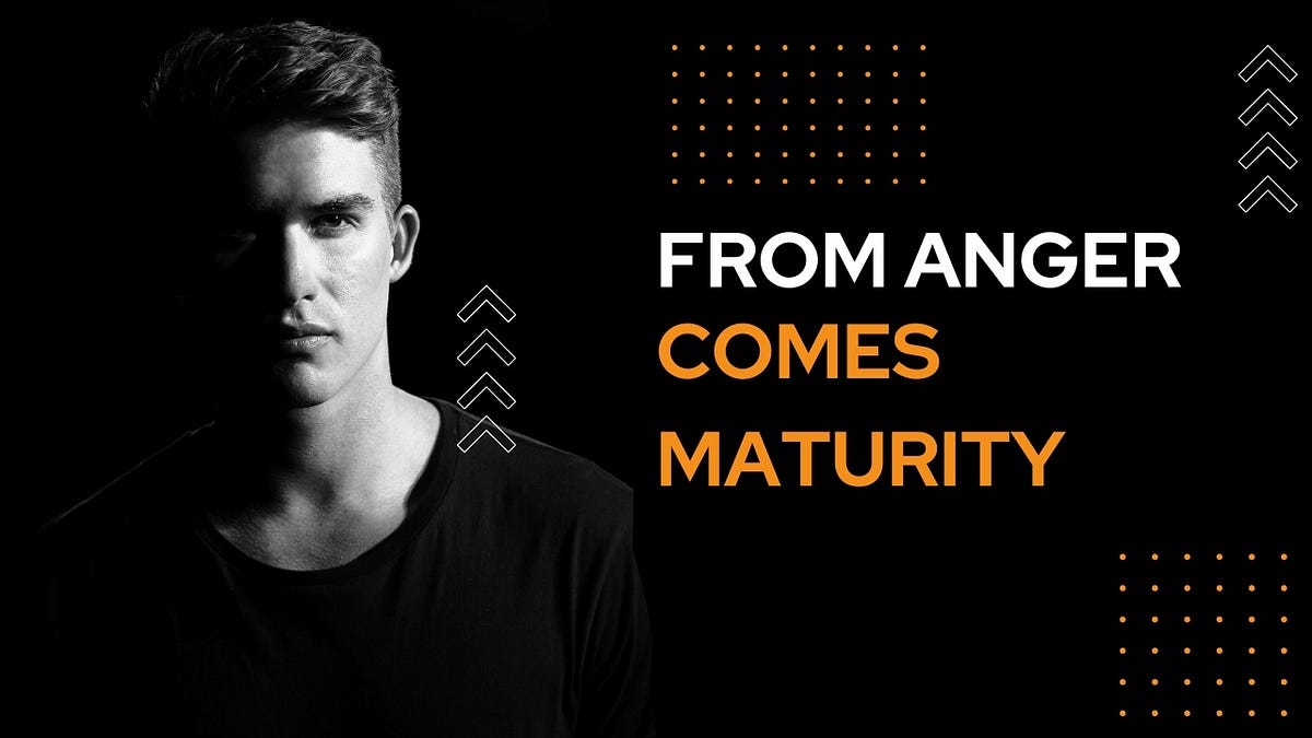 From Anger Comes Maturity.. Don’t hold it in. | by Letters From Barry ...