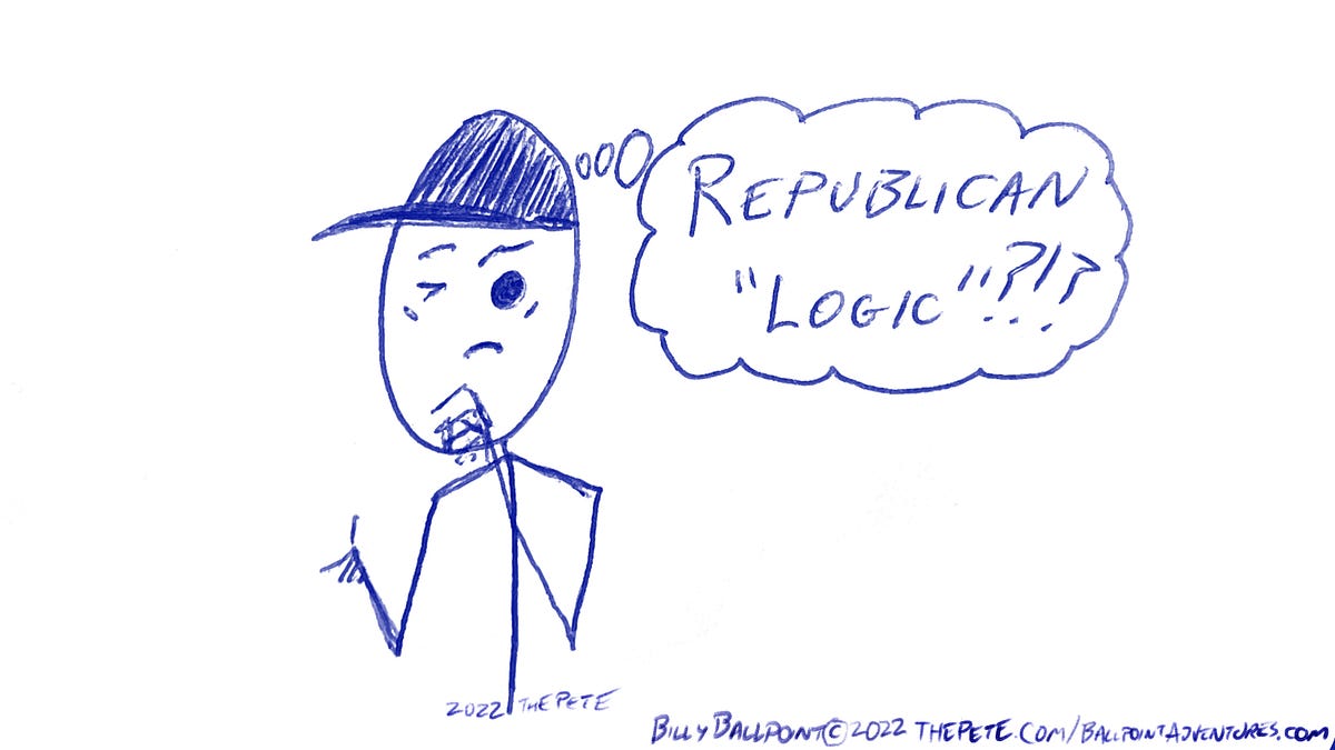 Republican “Logic”. Please read this at my preferred place… | by ...