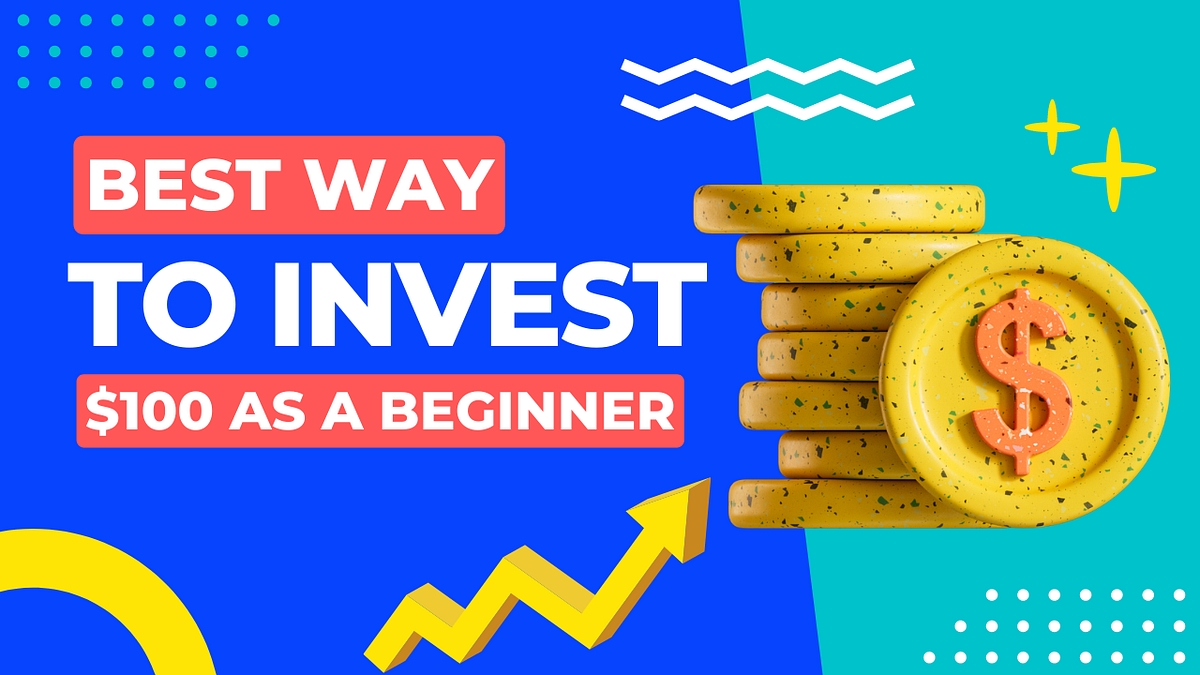 Best Way To Invest $100 as a Beginner | by SAMUEL HECTOR | Medium