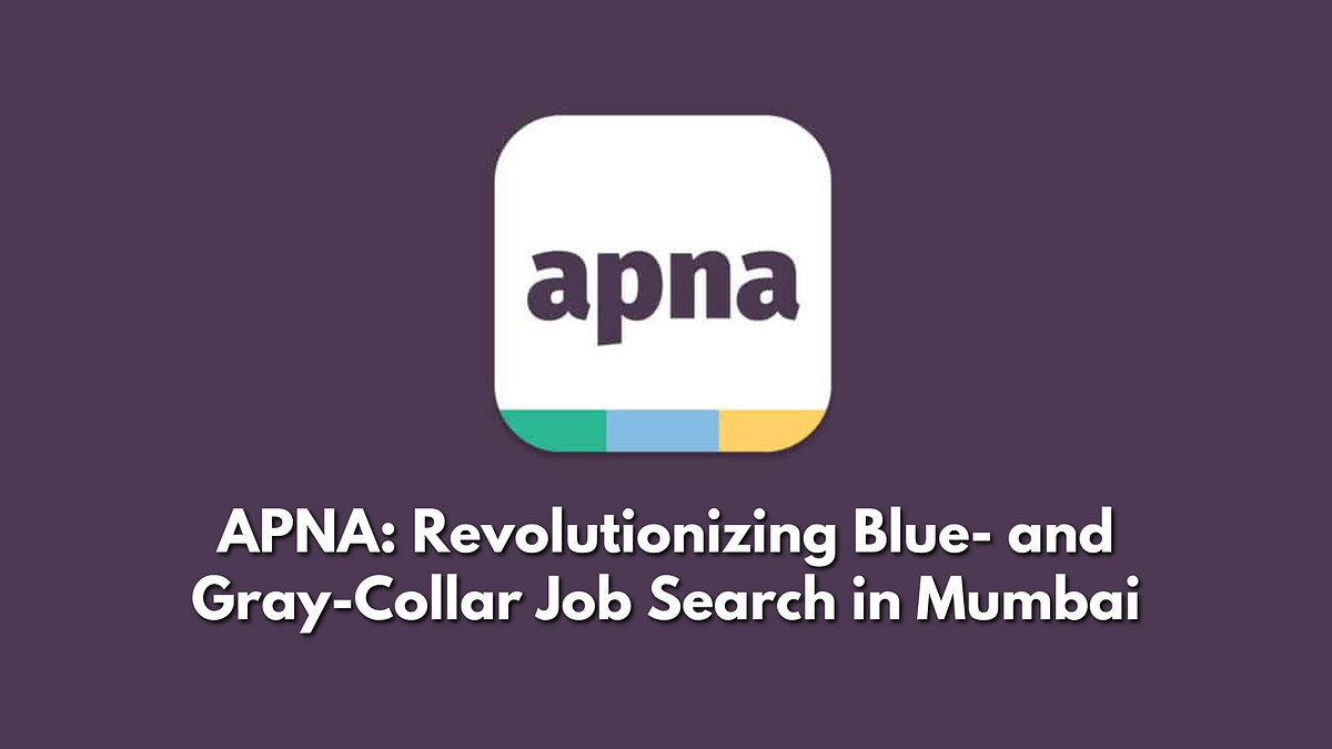 APNA: Revolutionizing Blue- and Gray-Collar Job Search in Mumbai | by ...
