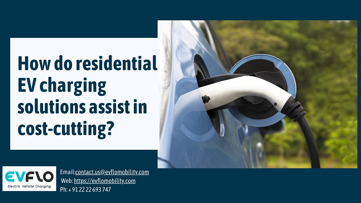 How do residential EV charging solutions assist in cost-cutting? | by ...