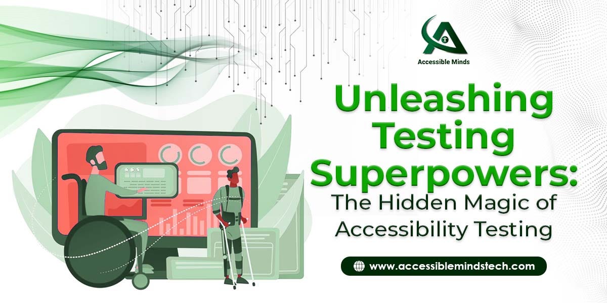 Unleashing Testing Superpowers: The Hidden Magic of Accessibility ...