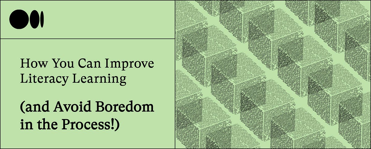 How You Can Improve Literacy Learning (and Avoid Boredom in the Process ...