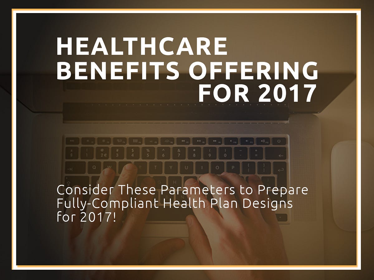 Perfect Your 2017 Health Benefits Planning With the Help of This ...