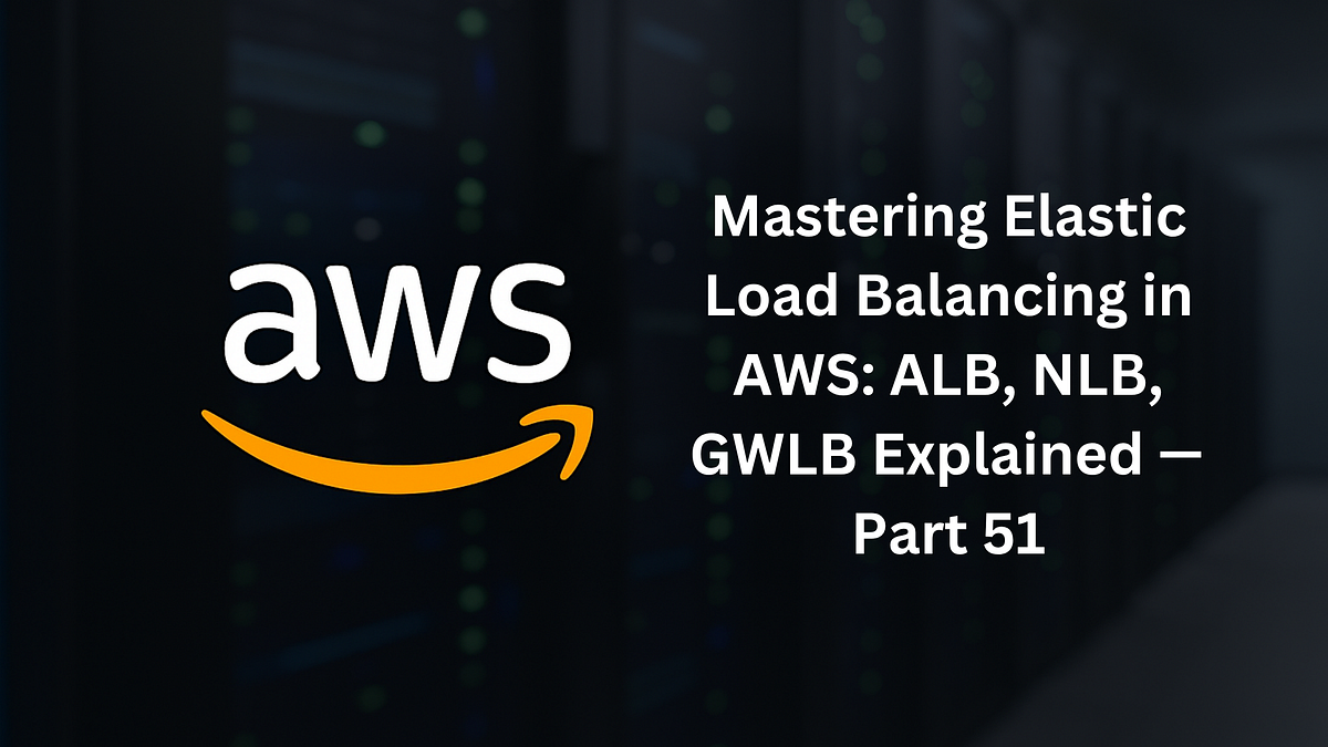 Mastering Elastic Load Balancing in AWS: ALB, NLB, GWLB Explained | by codingsprints | AWS in ...