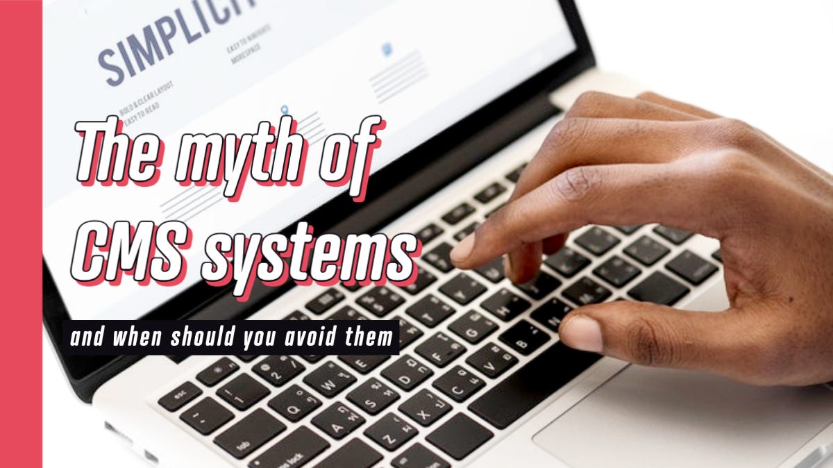 The myth of CMS systems and when should you avoid them | by Roland ...