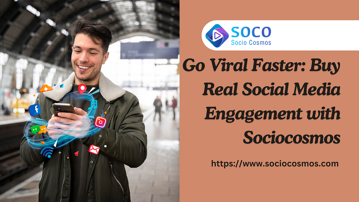Go Viral Faster: Buy Real Social Media Engagement with Sociocosmos ...