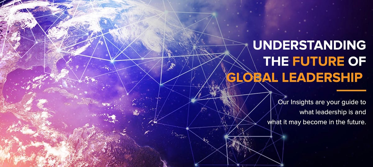 Understanding the Future of Global Leadership | by Annexxio | Medium