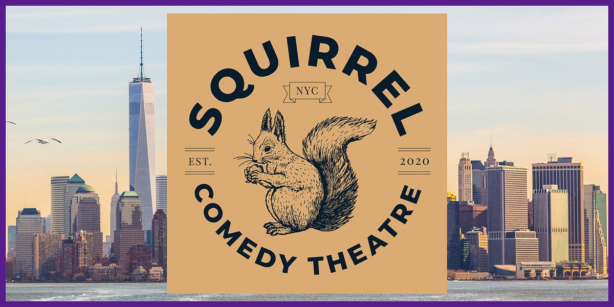 Squirrel Comedy Theatre is Building Something New | by Ella Yurman ...