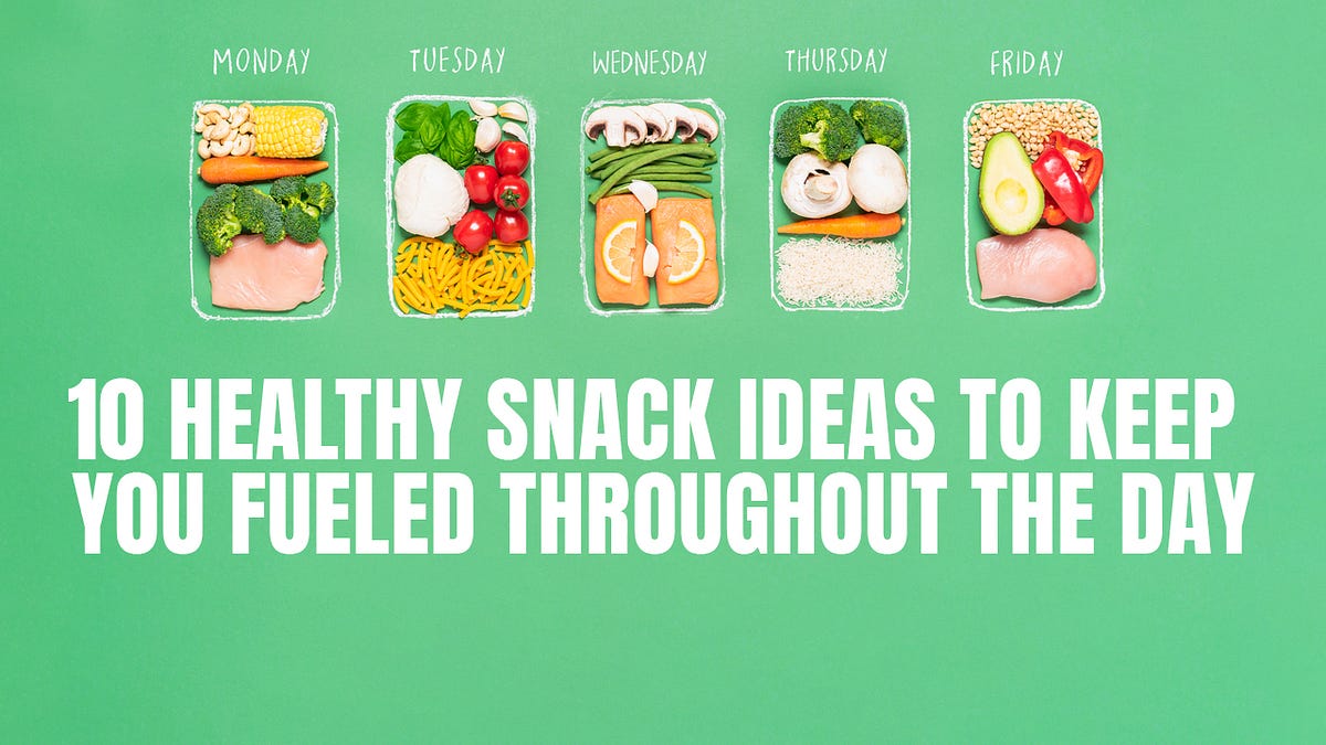 10 healthy snack ideas to keep you fuelled throughout the day… | by ...