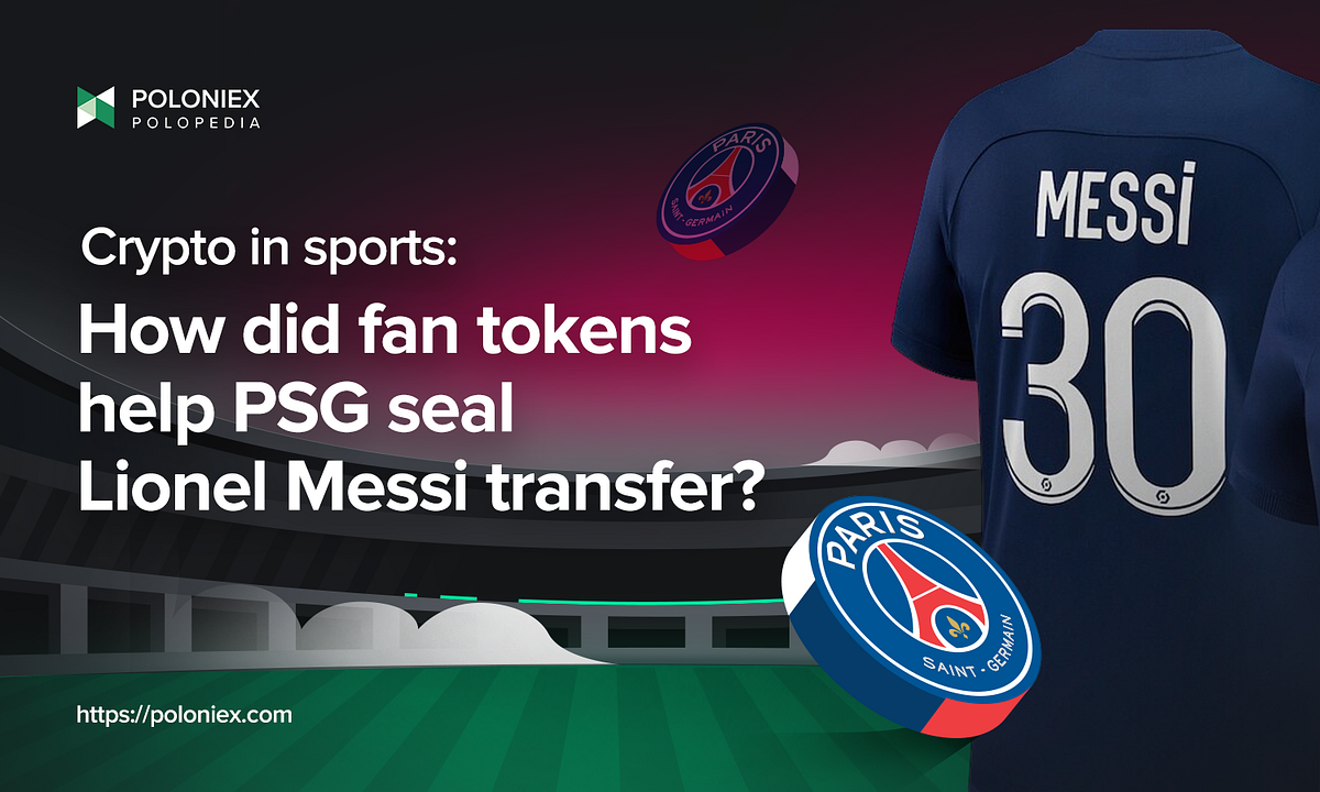 Crypto in sports: How did fan tokens help PSG to seal Lionel Messi’s ...